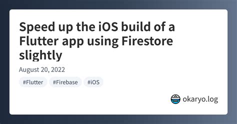 Speed Up The Ios Build Of A Flutter App Using Firestore Slightly