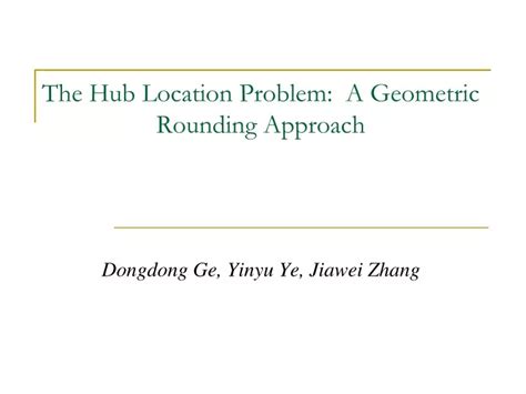 Ppt Geometric Rounding Approach In Hub Location Problem Powerpoint