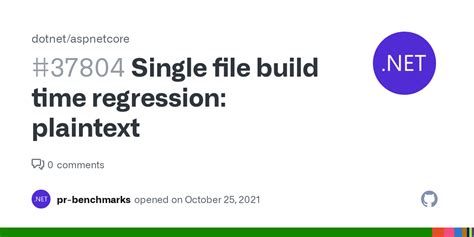 Single File Build Time Regression Plaintext · Issue 37804 · Dotnetaspnetcore · Github