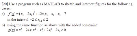 Solved 20 Use A Program Such As Matlab To Sketch And