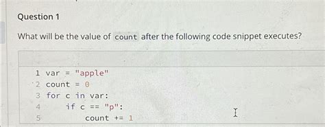Solved Question What Will Be The Value Of Count After The Chegg