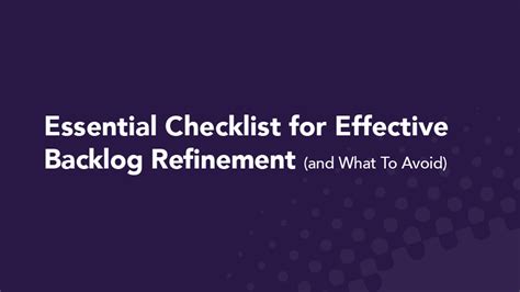 Essential Checklist For Effective Backlog Refinement And What To Avoid Essential Checklist For Effective Backlog Refinement And What To Avoid