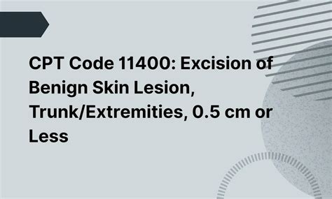 Cpt Code 11400 Excision Of Benign Skin Lesion Trunkextremities 05