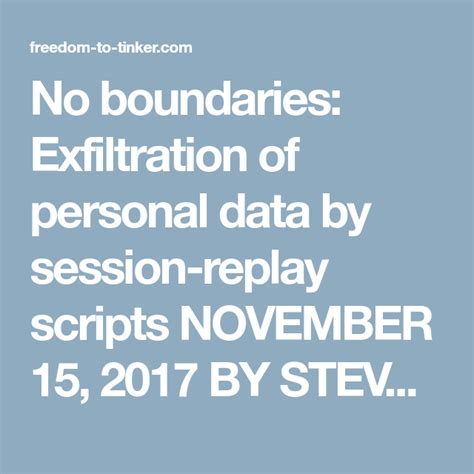 No Boundaries Exfiltration Of Personal Data By Session Replay Scripts
