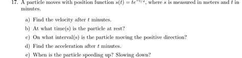 solved 17 a particle moves with position function