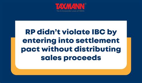 RP Didnt Violate IBC By Entering Into Settlement Pact Without Distributing Sales Proceeds