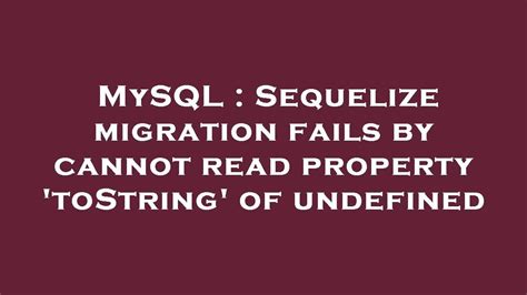 Mysql Sequelize Migration Fails By Cannot Read Property Tostring Of Undefined Youtube