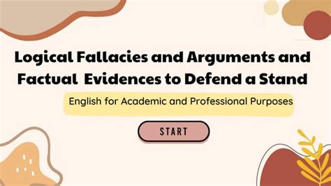 logical fallacies and arguments and factual evidences to defend a stand