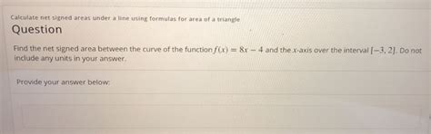 solved calculate net signed areas under a line using