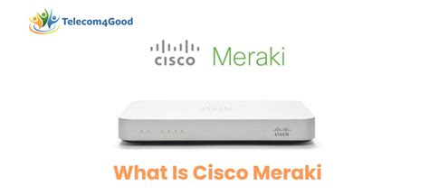 What Is Cisco Meraki Telecom4good