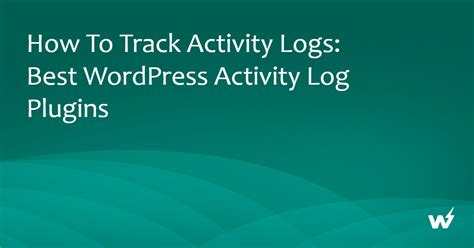 How To Track Activity Logs Best Wordpress Activity Log Plugins Instawp