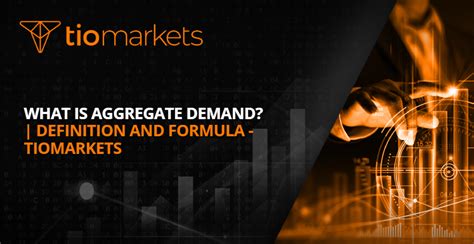What Is Aggregate Demand Definition And Formula TIOmarkets