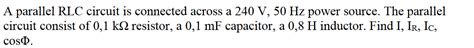 Solved A Parallel RLC Circuit Is Connected Across A Chegg Com