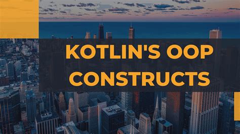 Mastering Kotlin S Powerful Object Oriented Programming OOP For Seamless Development Success