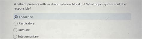 Solved A patient presents with an abnormally low blood pH. | Chegg.com