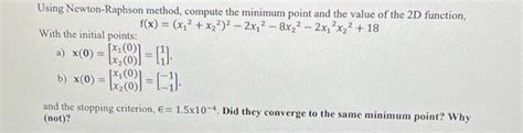 Solved Using Newton Raphson Method Compute The Minimum