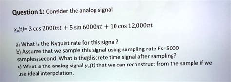 Question 1consider The Analog Signal Xat3cos2000t5sin6000t10cos12000ttt Awhat Is The Nyquist