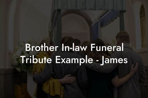 Brother In Law Funeral Tribute Example James Eulogy Assistant