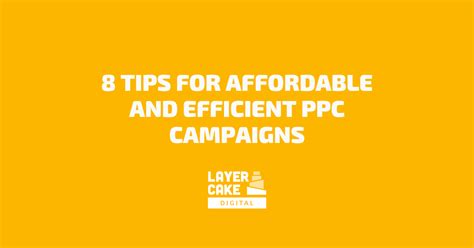 8 Tips For Affordable And Efficient Ppc Campaigns Between The Layers