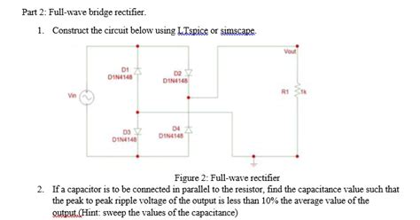 Solved Part 2 Full Wave Bridge Rectifier 1 Construct The Circuit Below Using Ltspice Or