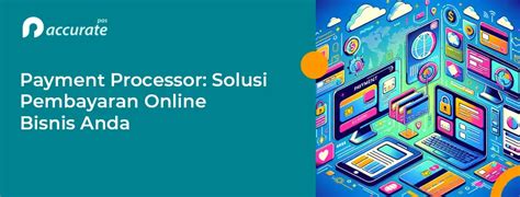 Payment Processor Solusi Pembayaran Online Bisnis Anda
