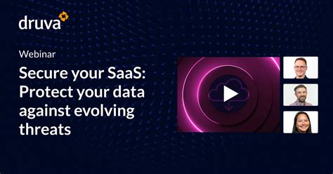 Secure Your Saas Protect Your Data Against Evolving Threats Druva