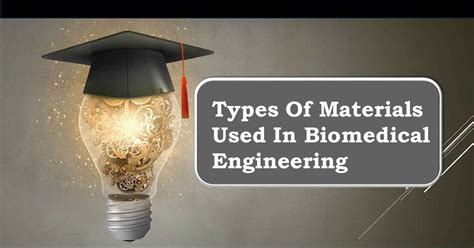 Describe The Types Of Materials Used In Biomedical Engineering And