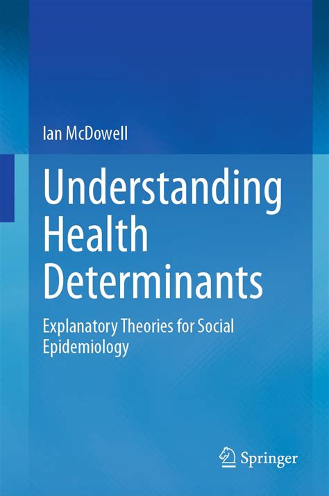 Understanding Health Determinants Explanatory Theories For Social Epidemiology 9783031289859