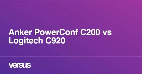 Anker Powerconf C200 Vs Logitech C920 What Is The Difference