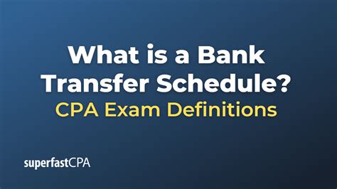 What Is A Bank Transfer Schedule Superfastcpa Cpa Review