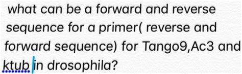 Solved What Can Be A Forward And Reverse Sequence For A Primer