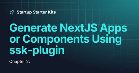 Generate Nextjs Apps Or Components Using Ssk Plugin Startup Starter Kits