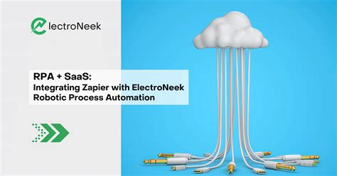 Rpa Saas Integrating Zapier With Electroneek Robotic Process