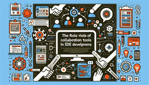 The Role Of Collaboration Tools In Ides For Web Development Teams Web