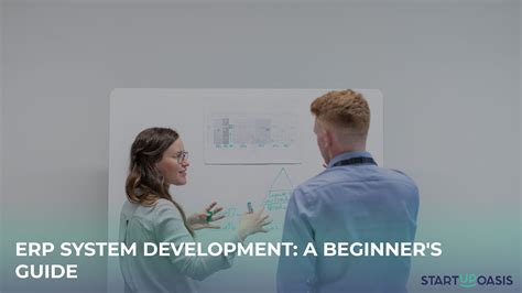 ERP System Development A Beginner S Guide Startup Oasis