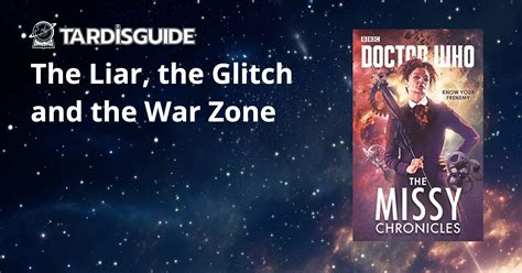 The Liar The Glitch And The War Zone Bbc Books Tardis Guide