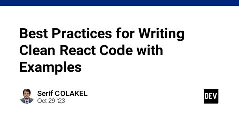 Best Practices For Writing Clean React Code With Examples Dev Community
