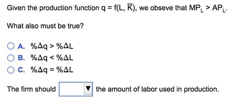 Solved Given The Production Function Q F L K We Obseve