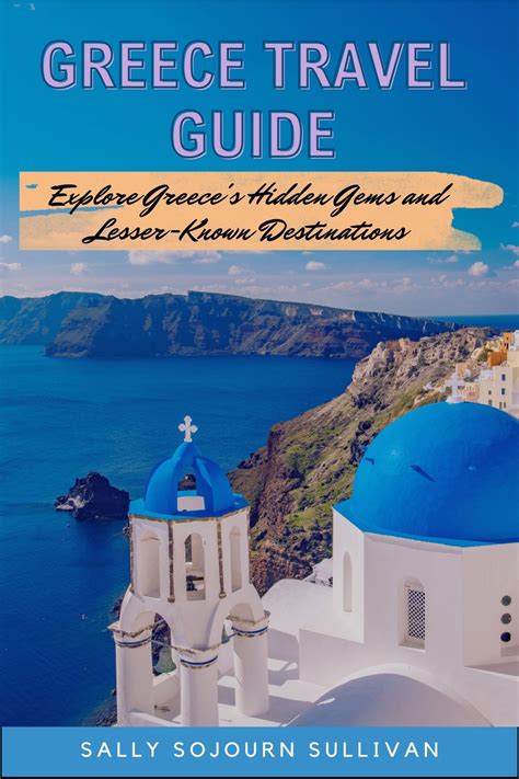 Greece Travel Guide Explore Greeces Hidden Gems And Lesser Known