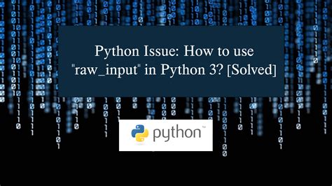 Python Issue How To Use Rawinput In Python 3 Solved Sourcecodester