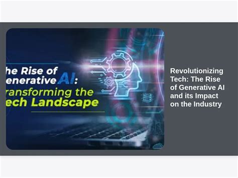 Revolutionizing Tech The Rise Of Generative Ai And Its Impact On The Industry Codewiz