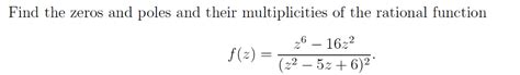 Solved Find The Zeros And Poles And Their Multiplicities Of Chegg Com