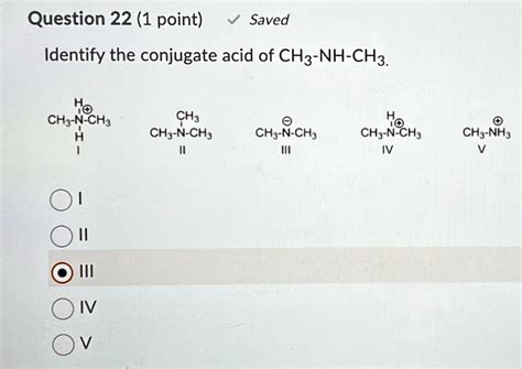 solved thank you question 22 1 point identify the conjugate acid of ch3 nh ch3 a ch3 n ch3