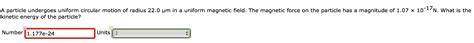 Solved A Particle Undergoes Uniform Circular Motion Of Chegg