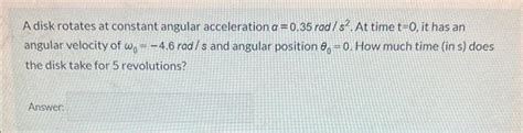 Solved A Disk Rotates At Constant Angular Acceleration Chegg