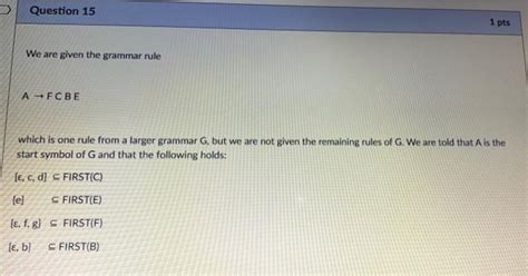 Solved Question 15 1 Pts We Are Given The Grammar Rule