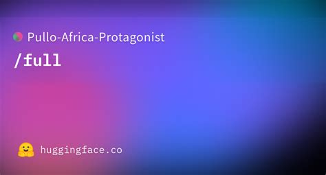 Pullo Africa Protagonistfull · Datasets At Hugging Face