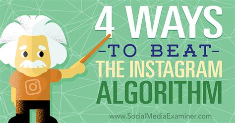 Ways To Beat The Instagram Algorithm Social Media Examiner