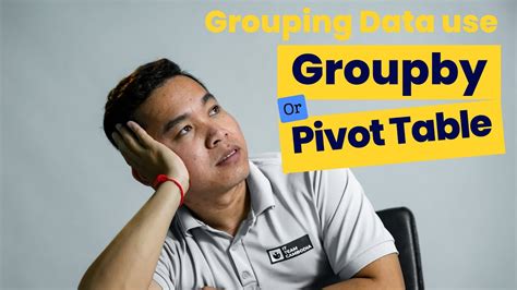 How To Grouping Data Grouping Data Use Groupby Or Povit Table Youtube