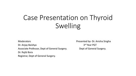 Case Presentation On Thyroid Swelling 2 Pptx